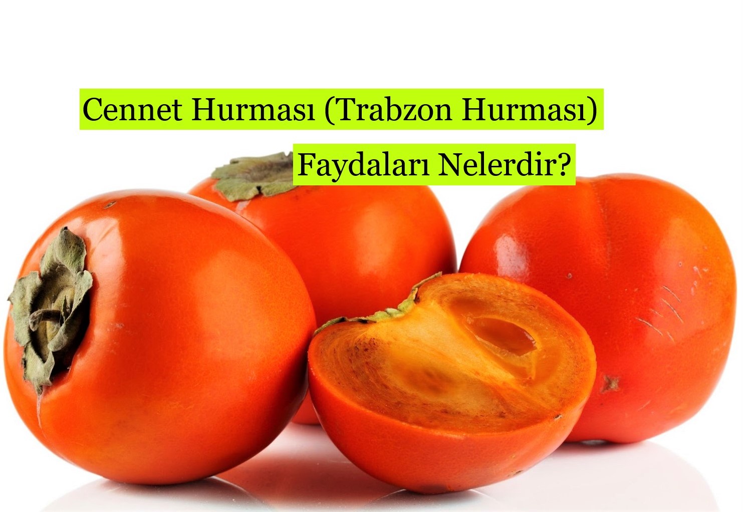 Cennet Hurması (Trabzon Hurması) Faydaları Nelerdir? - Güzel Bilgiler