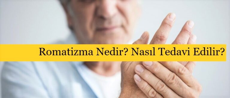 Romatizma Nedir? Nasıl Tedavi Edilir? - Güzel Bilgiler