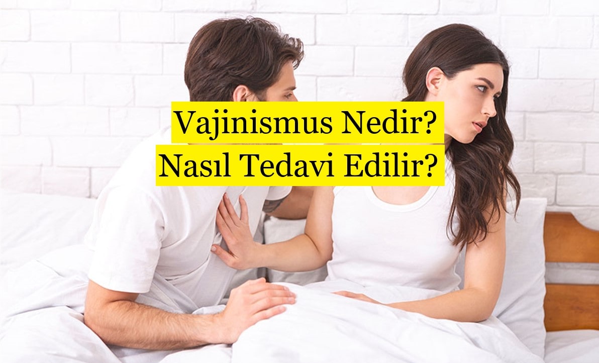 Vajinismus Nedir? Nasıl Tedavi Edilir? - Güzel Bilgiler